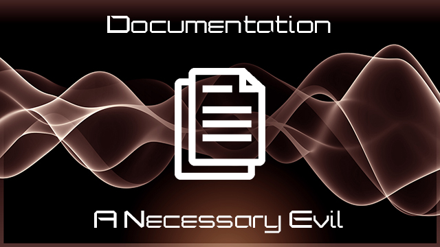 Documentation A Necessary Evil